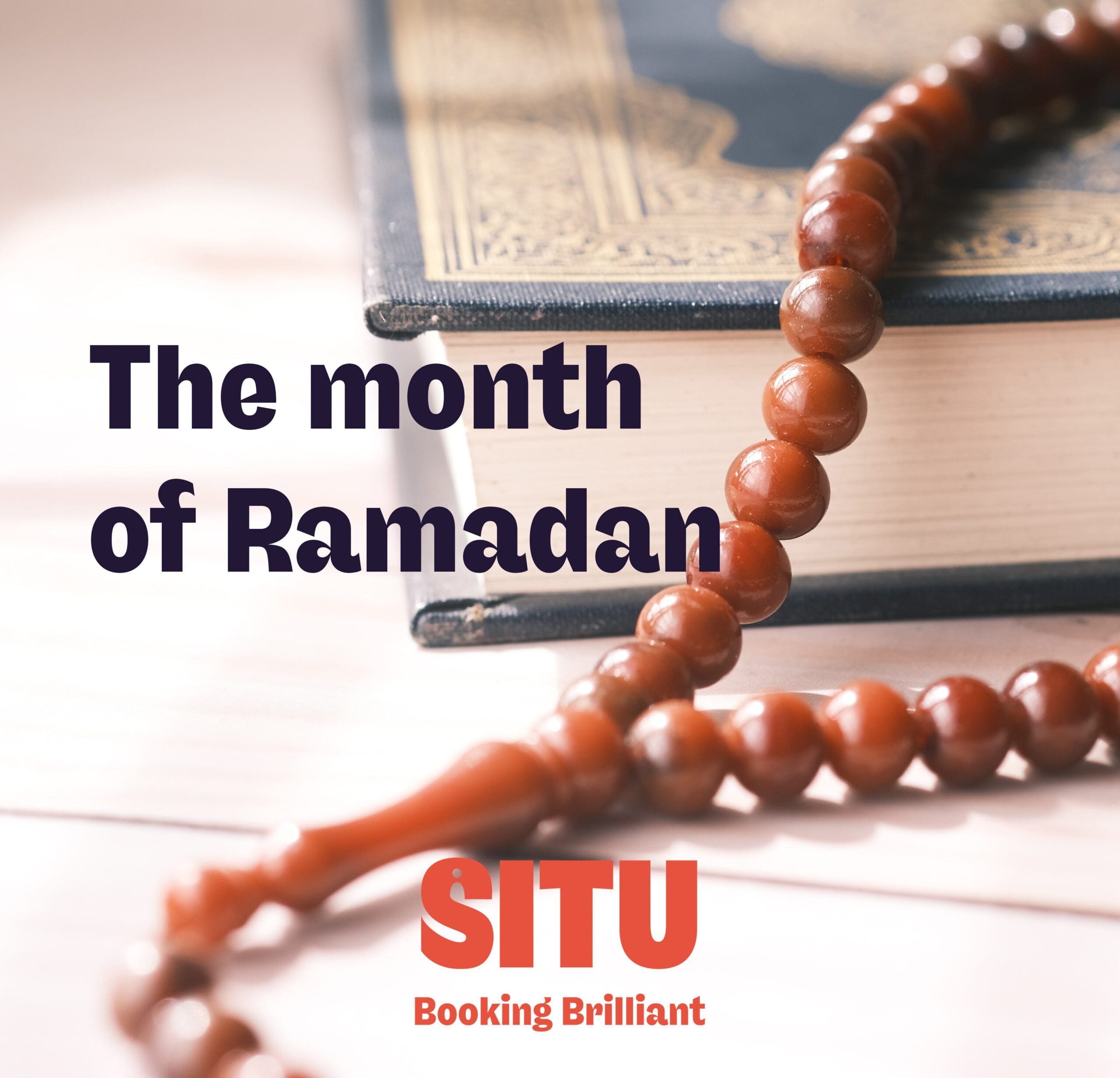 The Month of Ramadan | 23rd March - 21st April | Situ Blog