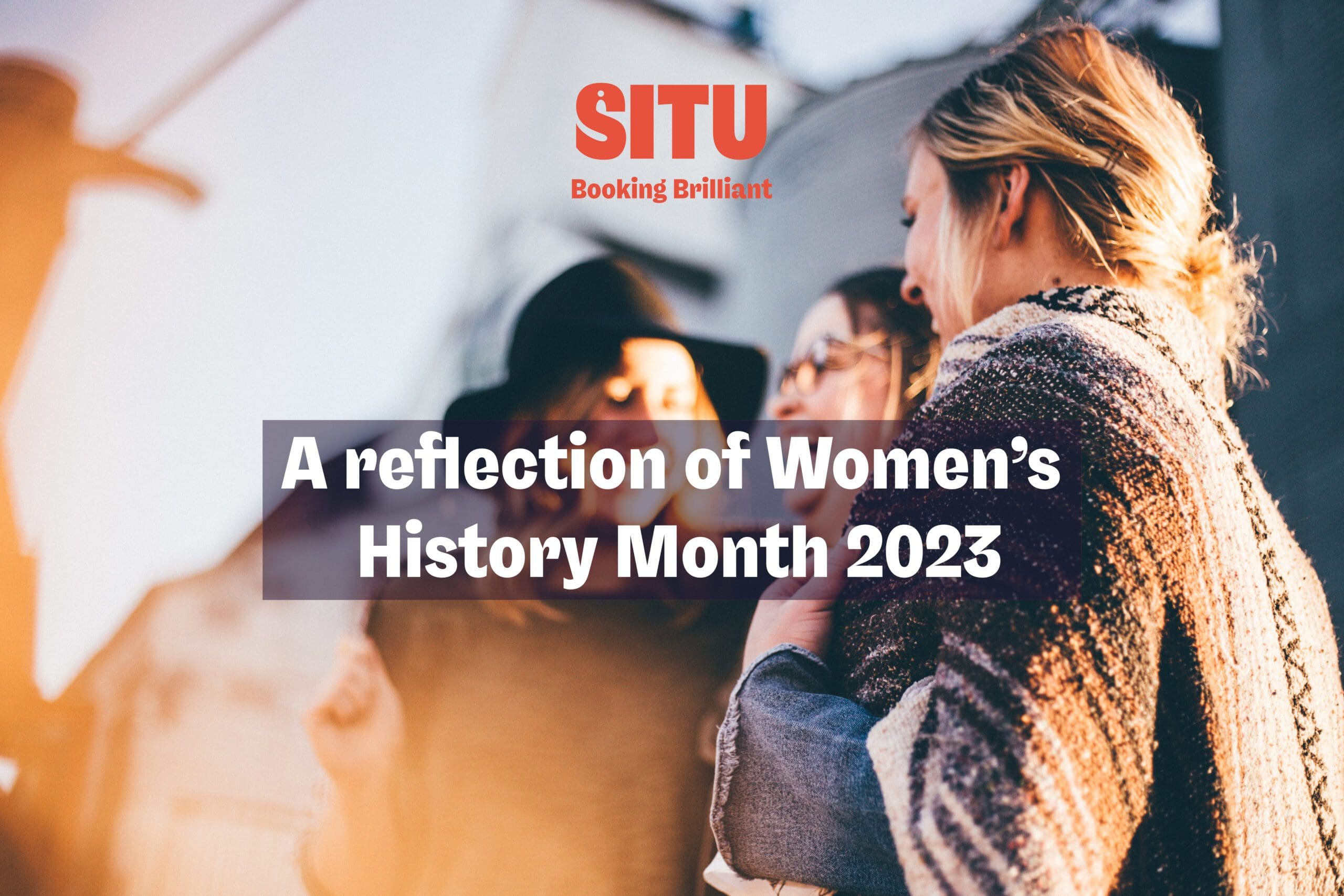 A reflection on Women’s History Month 2023 | Situ Blog